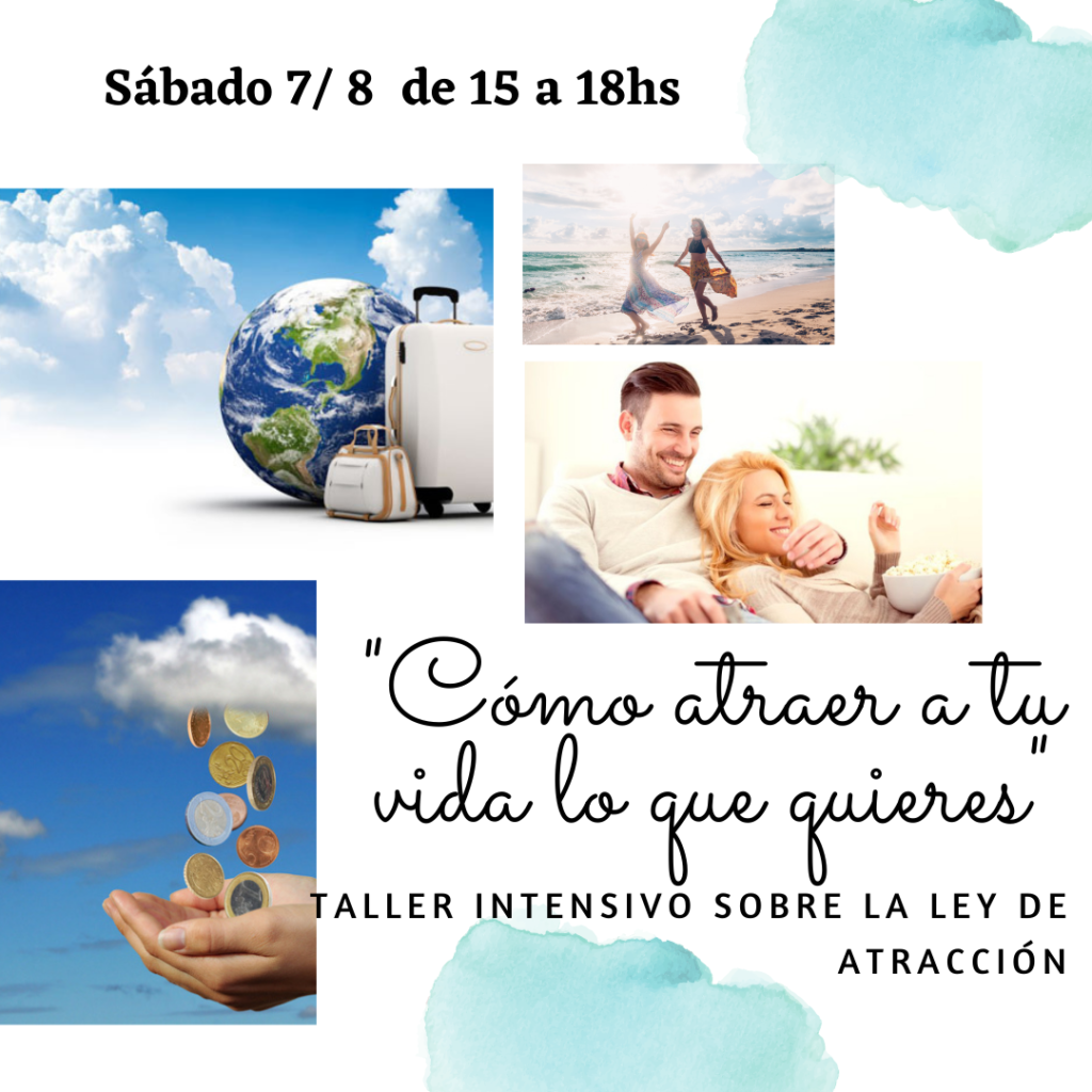 Taller: " Cómo atraer a tu vida lo que quieres" - ATRAE ABUNDANCIA Y ...